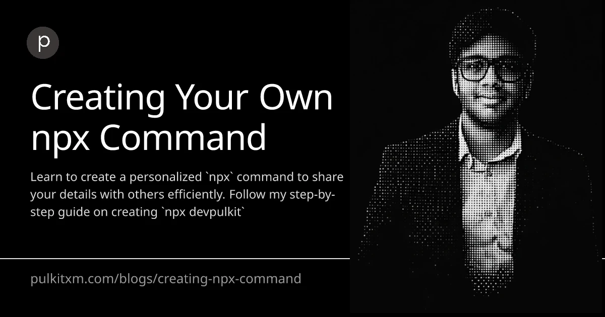 Pulkit | Creating Your Own npx Command